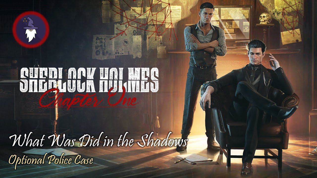 SHERLOCK HOLMES CHAPTER ONE - POLICE CASE: WHAT WAS DID IN THE SHADOWS ...