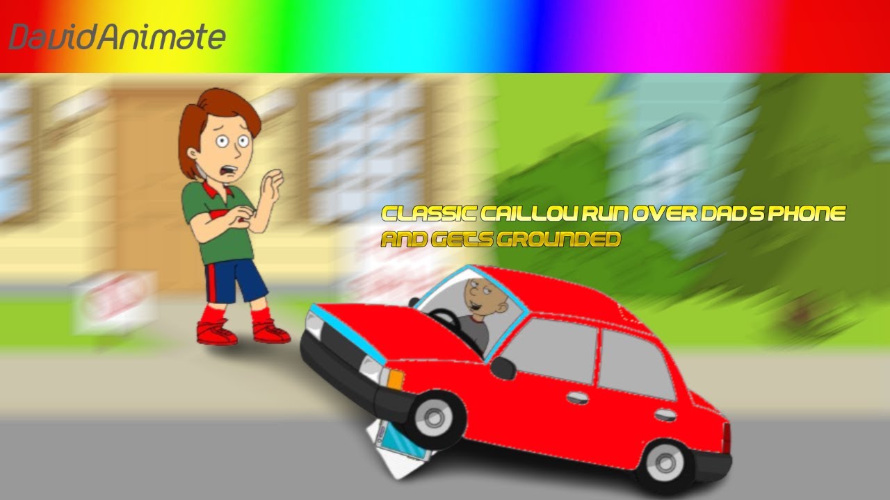 classic caillou run over daddy's phone by using dad's carand gets ...