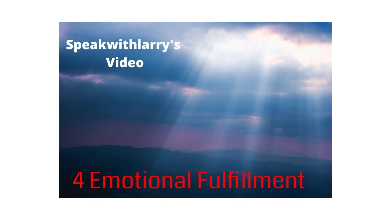 Speakwithlarry's Video Training's - 4 Emotional Fulfillment's - YouTube
