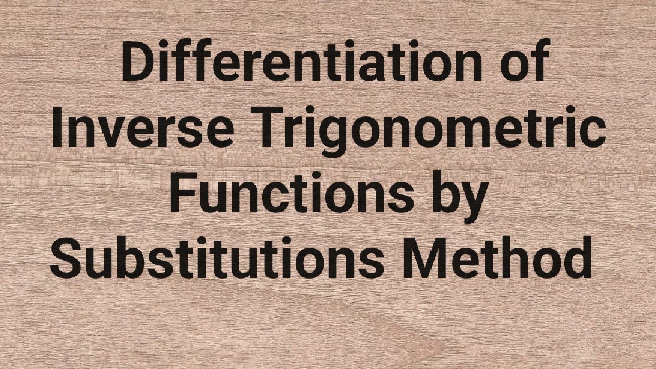 Differentiation of Inverse Trigonometric Functions by Substitutions ...