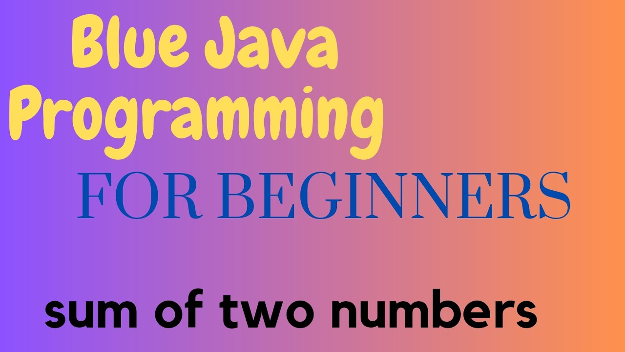 sum of two numbers in java | bluej for beginners - YouTube