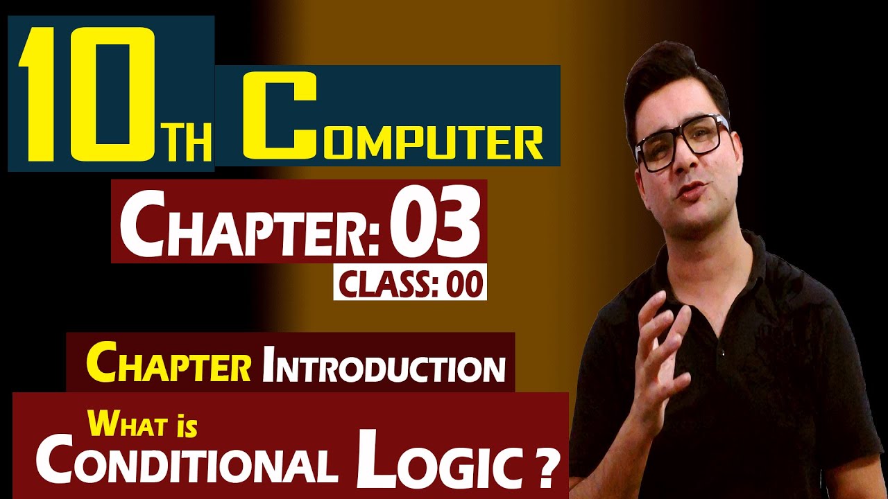 What is Conditional Logic? | 10th Computer | Chapter 03 | Class 00 | By ...