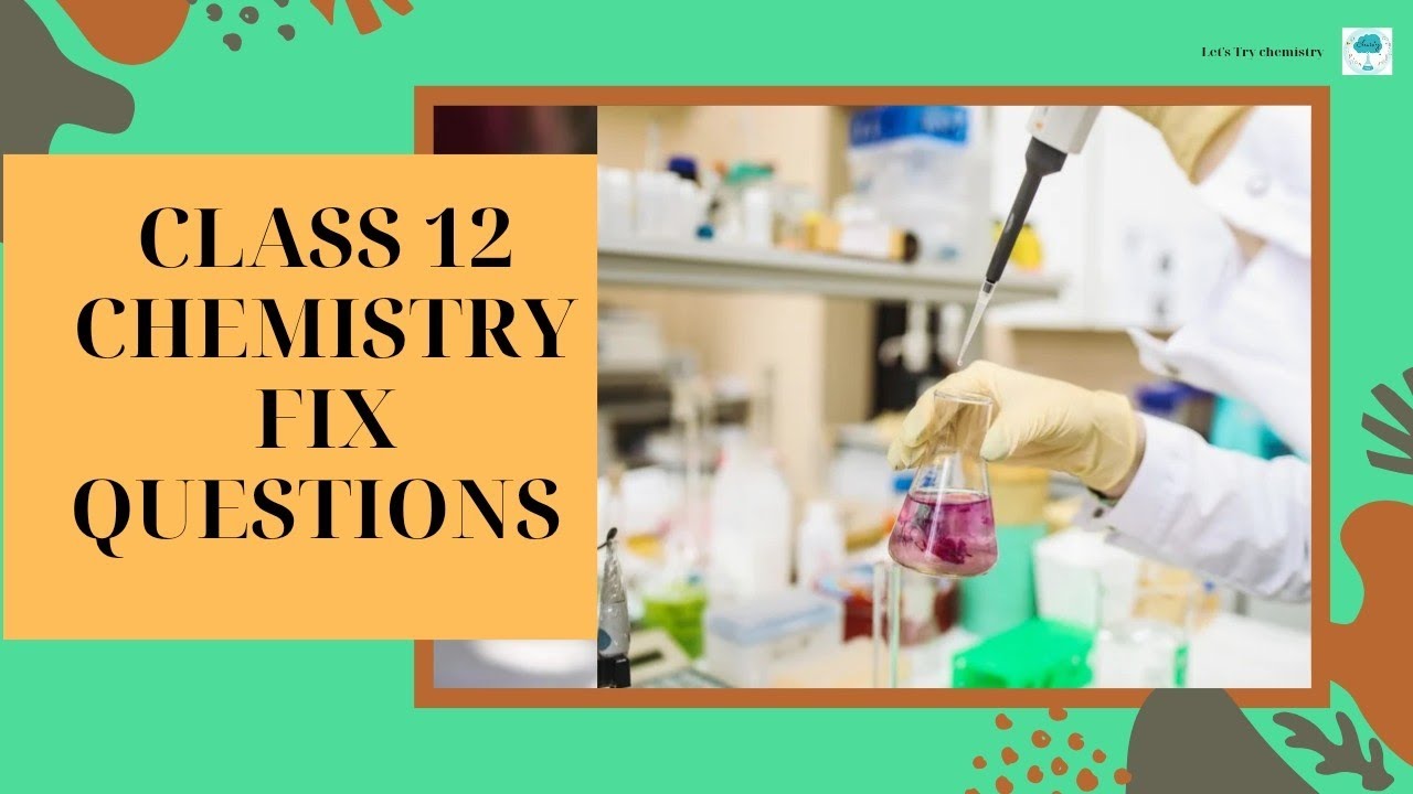 class 12 chemistry fix questions - YouTube