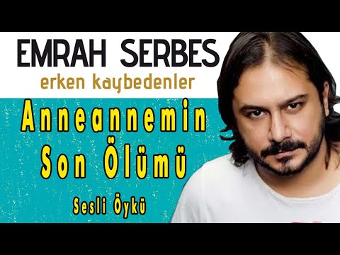 Emrah SERBES - Erken Kaybedenler (Anneannemin Son Ölümü) Sesli Kitap Dinle