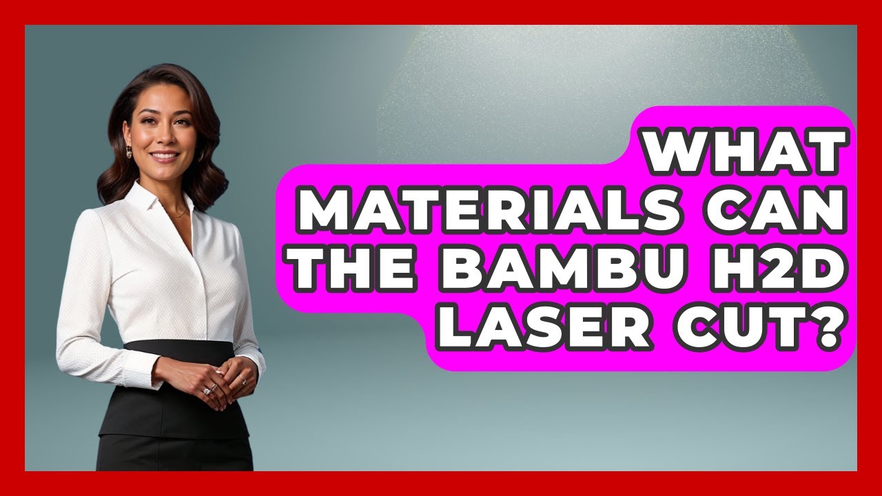 What Materials Can the Bambu H2D Laser Cut? - Civil Engineering ...