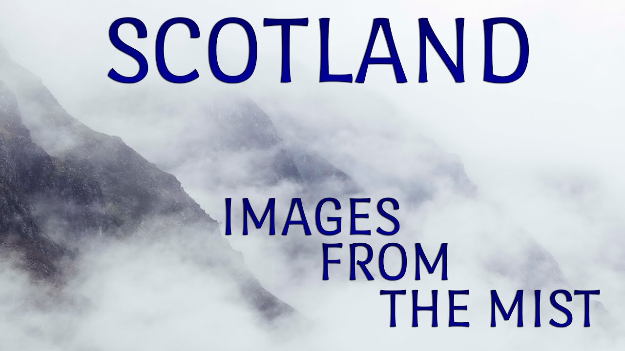 Images From The Mist (Scotland Highlands Landscape Photography) - YouTube