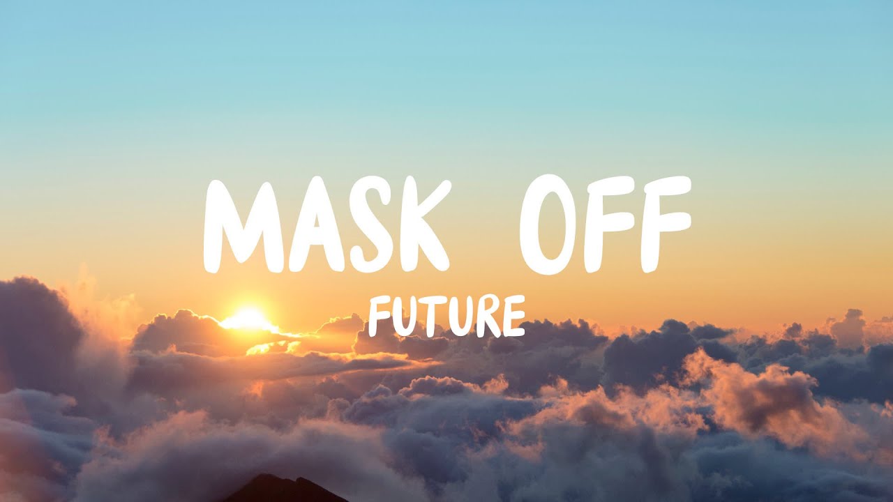 Future - Mask Off (Lyrics) - YouTube