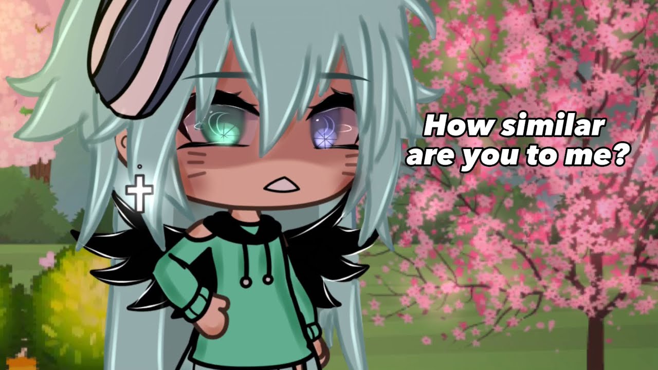 How similar are you to me? ll gacha meme/trend ll read desc 🌸 - YouTube
