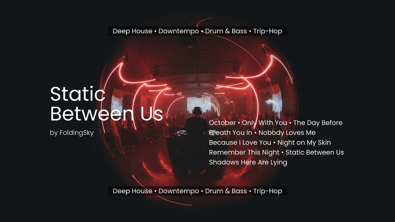 FoldingSky - Static Between Us (Deep House • Downtempo • Drum & Bass ...
