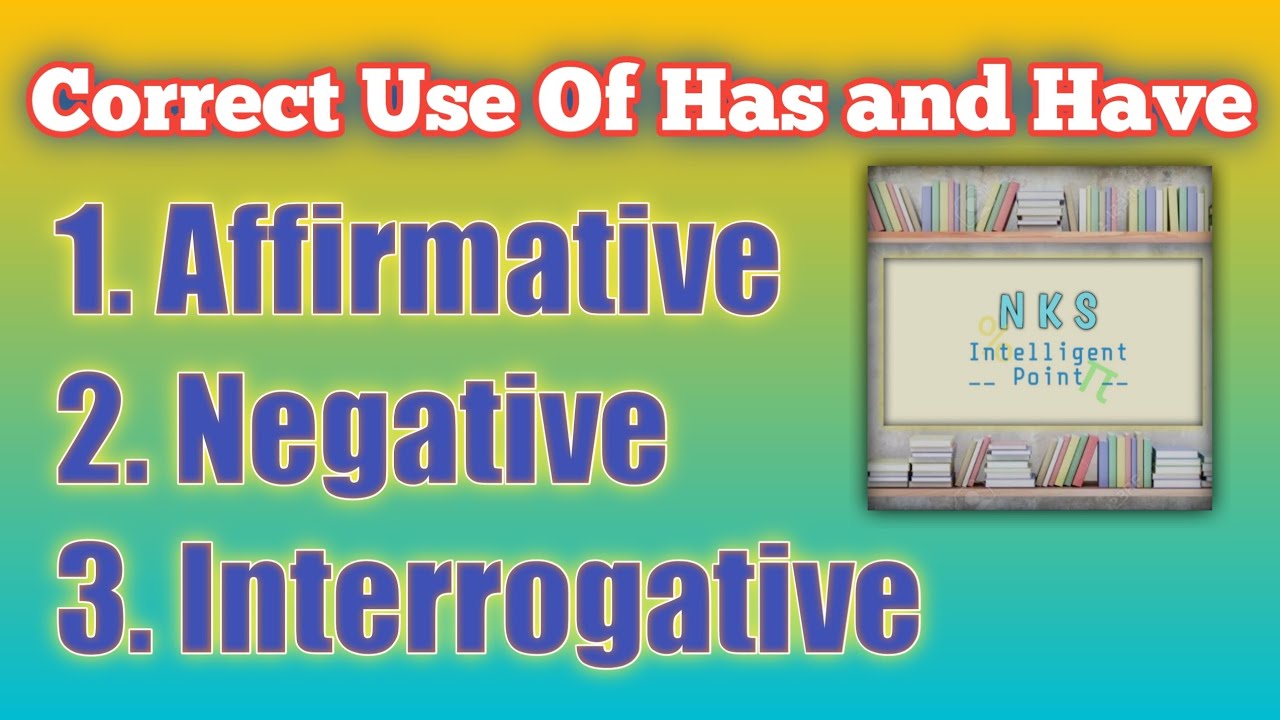 Use of Has and Have|Correct Use Of Has and Have|Nks Intelligent Point ...