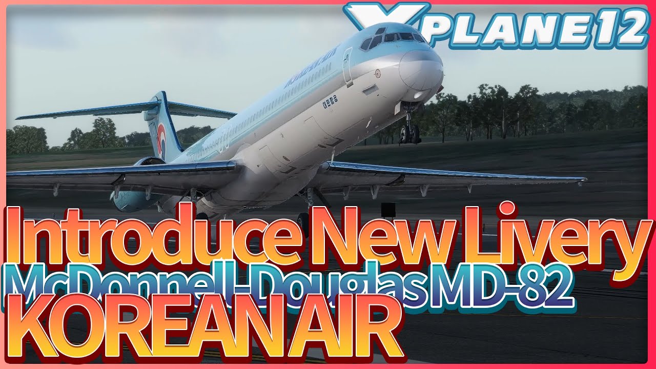 X-Plane Livery Introduce, MD-82 / KOREAN AIR - YouTube