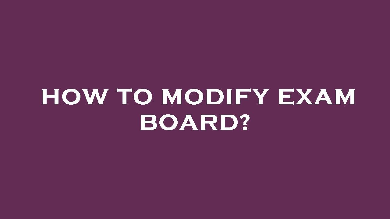 How to modify exam board? - YouTube