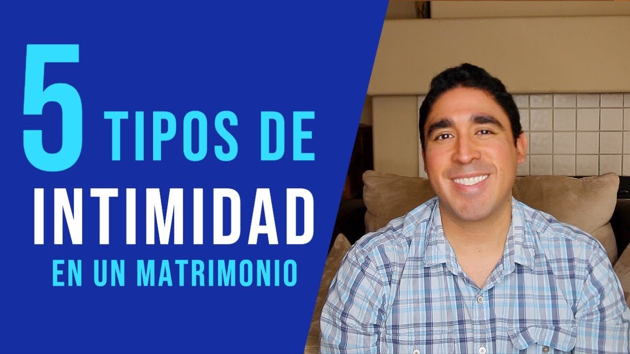 La Intimidad (5 tipos de Intimidad en el Matrimonio) - YouTube