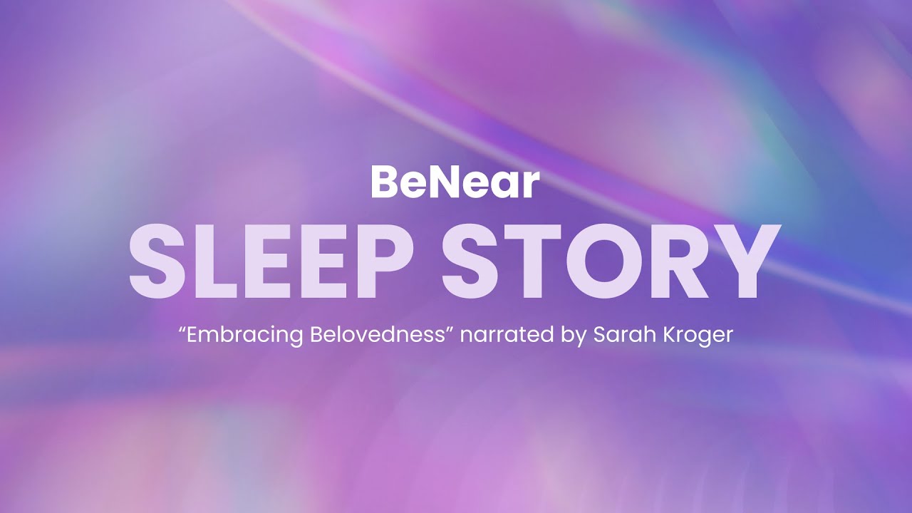 Embracing Belovedness | BeNear (Sleep Story) - YouTube