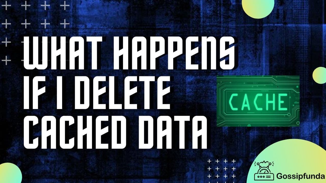 What Happens If I Delete Cached Data YouTube What Happens If I Delete Cached Data YouTube