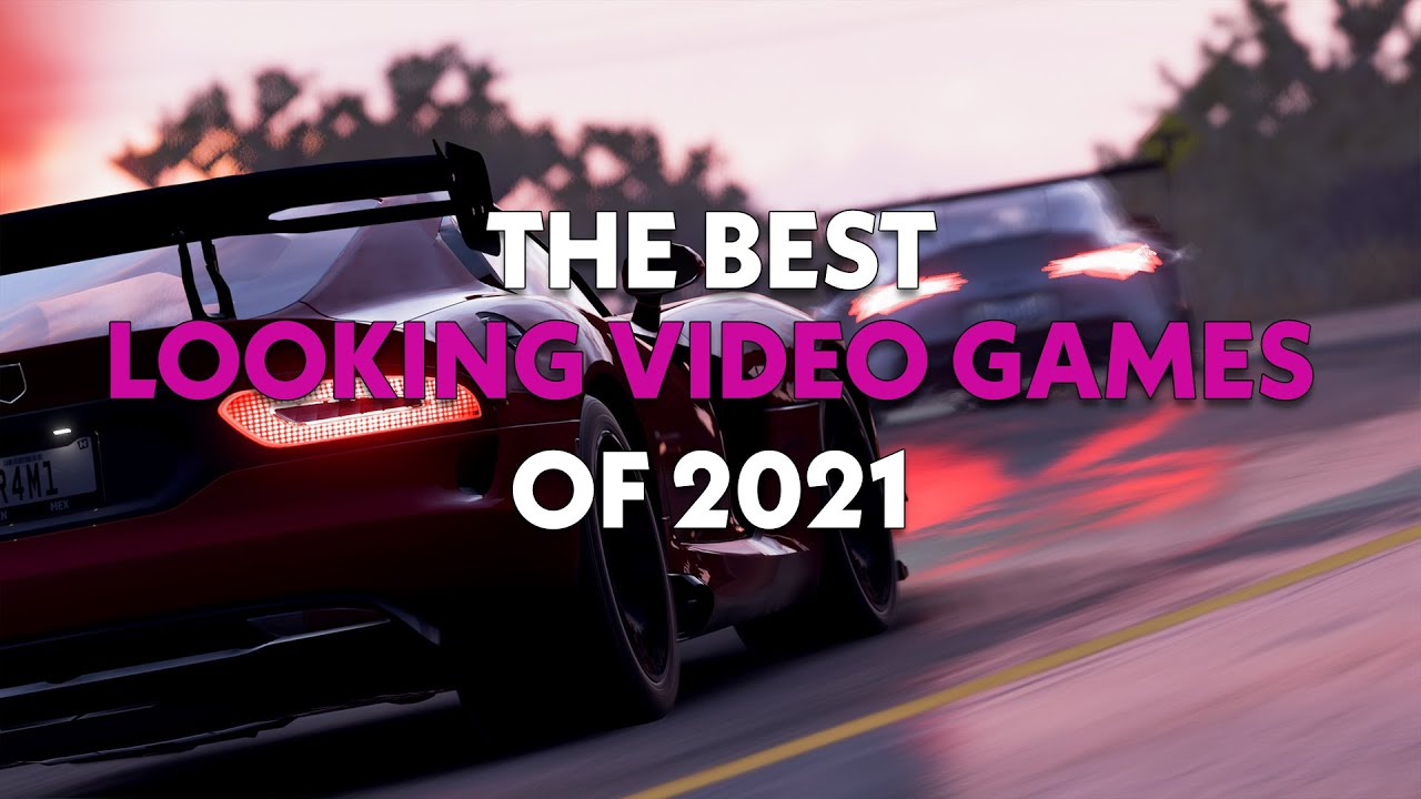 The Best Looking Video Games of 2021 - YouTube