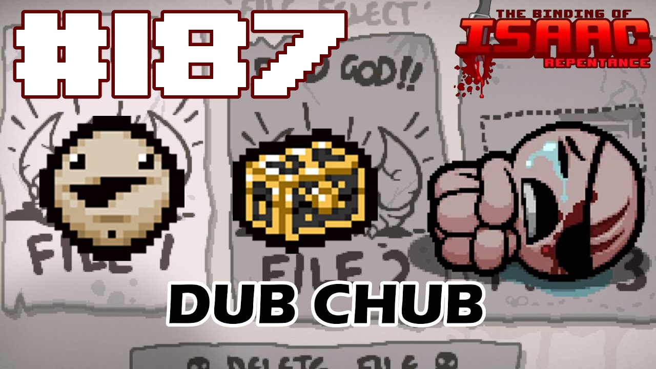 Dub Chub - The Binding of Isaac: Repentance - Third File #187 - YouTube