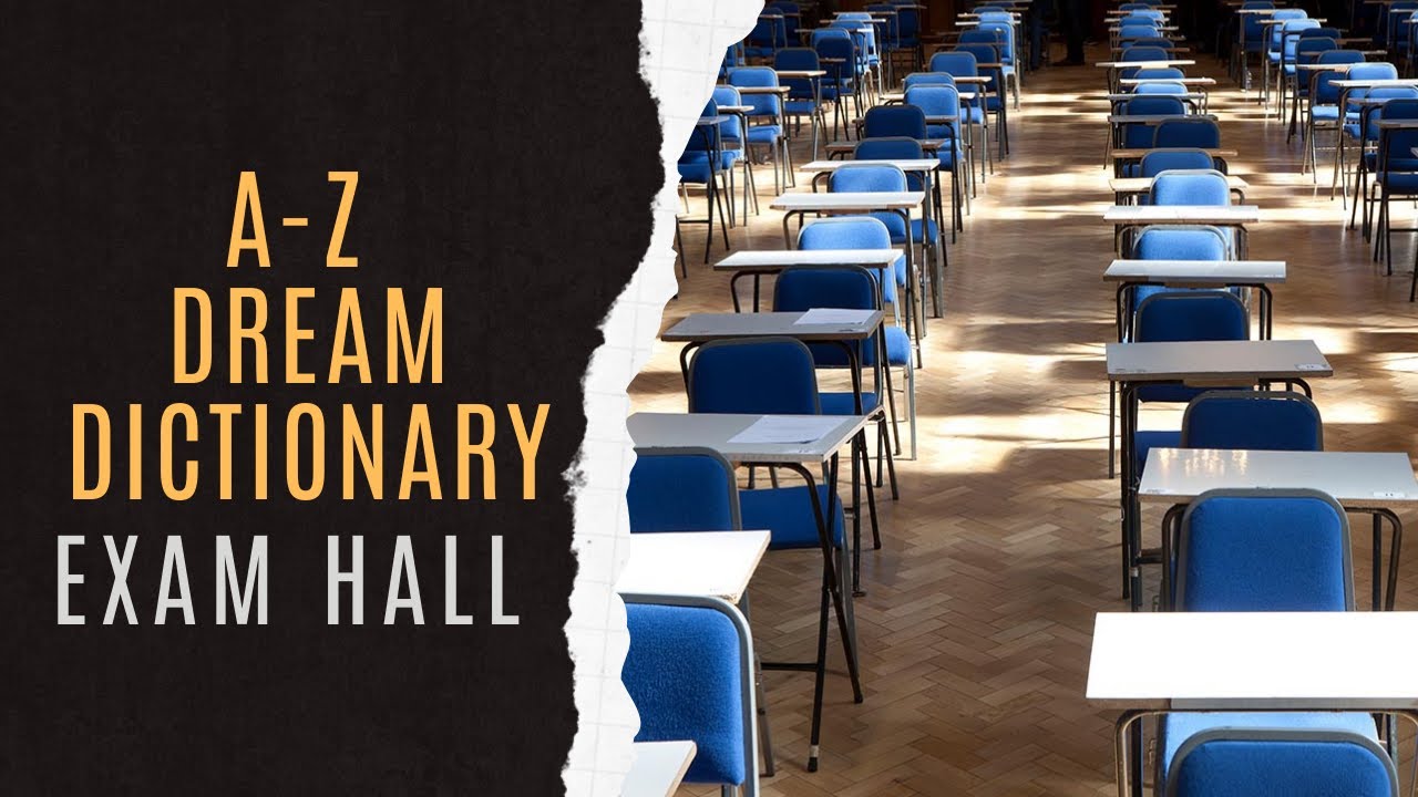 Exam Hall Dream Meaning | Exam Hall Dreams Explained | Exam Hall Dream ...