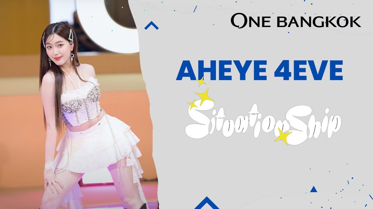 Aheye 4EVE - Situationship Fancam 4EVE x ONE BANGKOK | 241025 - YouTube