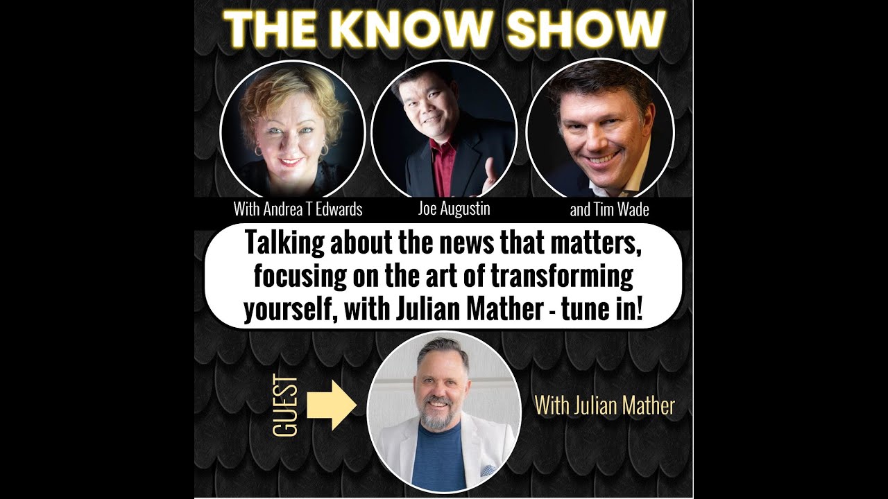 The Know Show – theme, the art of transforming yourself, with Julian ...