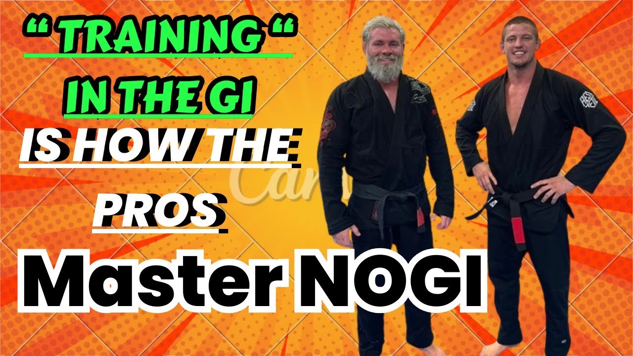 Training In the Gi Is How The Pros Master NOGI ... Right? How ...