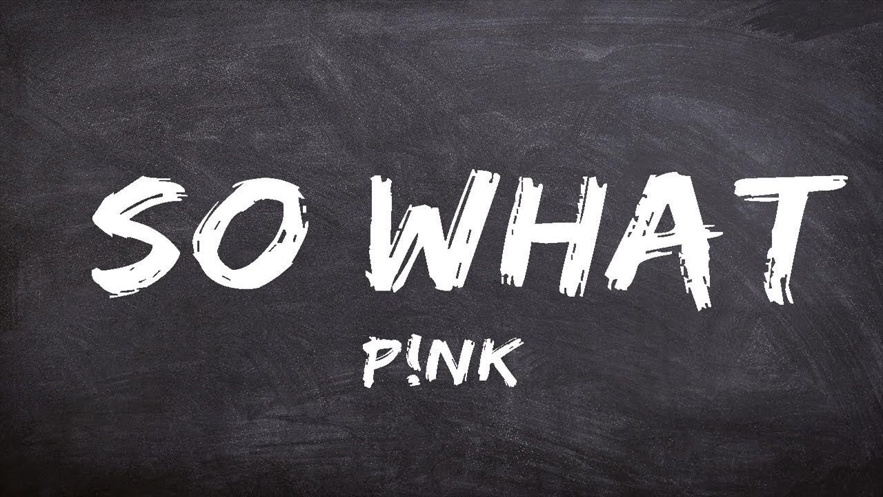 P!NK - So What (Lyrics) - YouTube