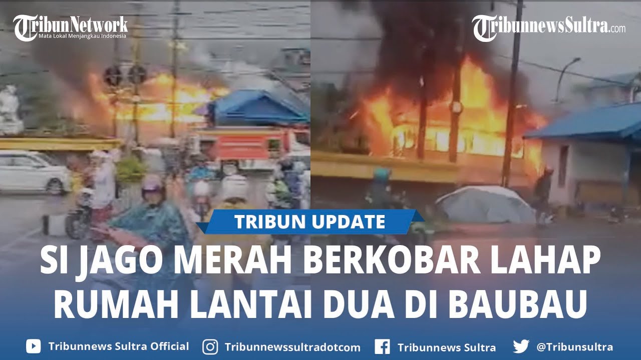 Video Viral Api Melalap Rumah Lantai Dua di Ngaganaumala Kota Baubau ...
