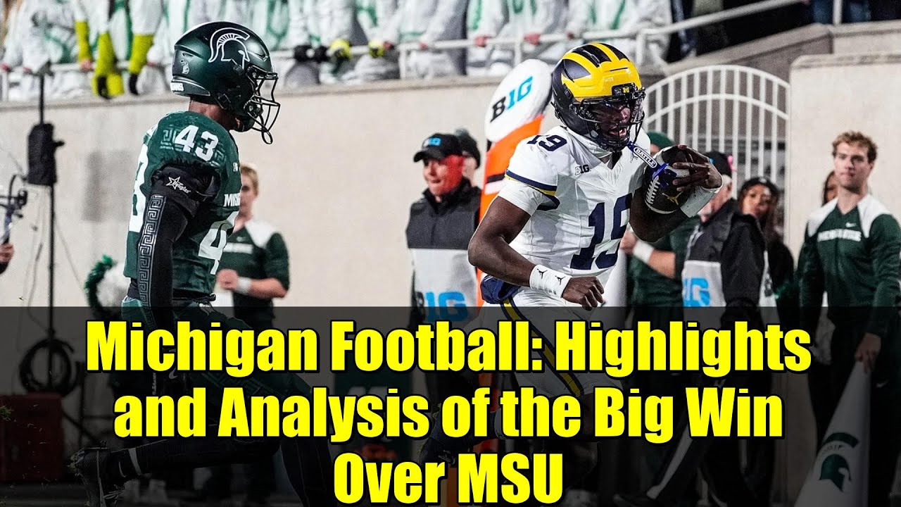 Michigan Football: Highlights and Analysis of the Big Win Over MSU ...