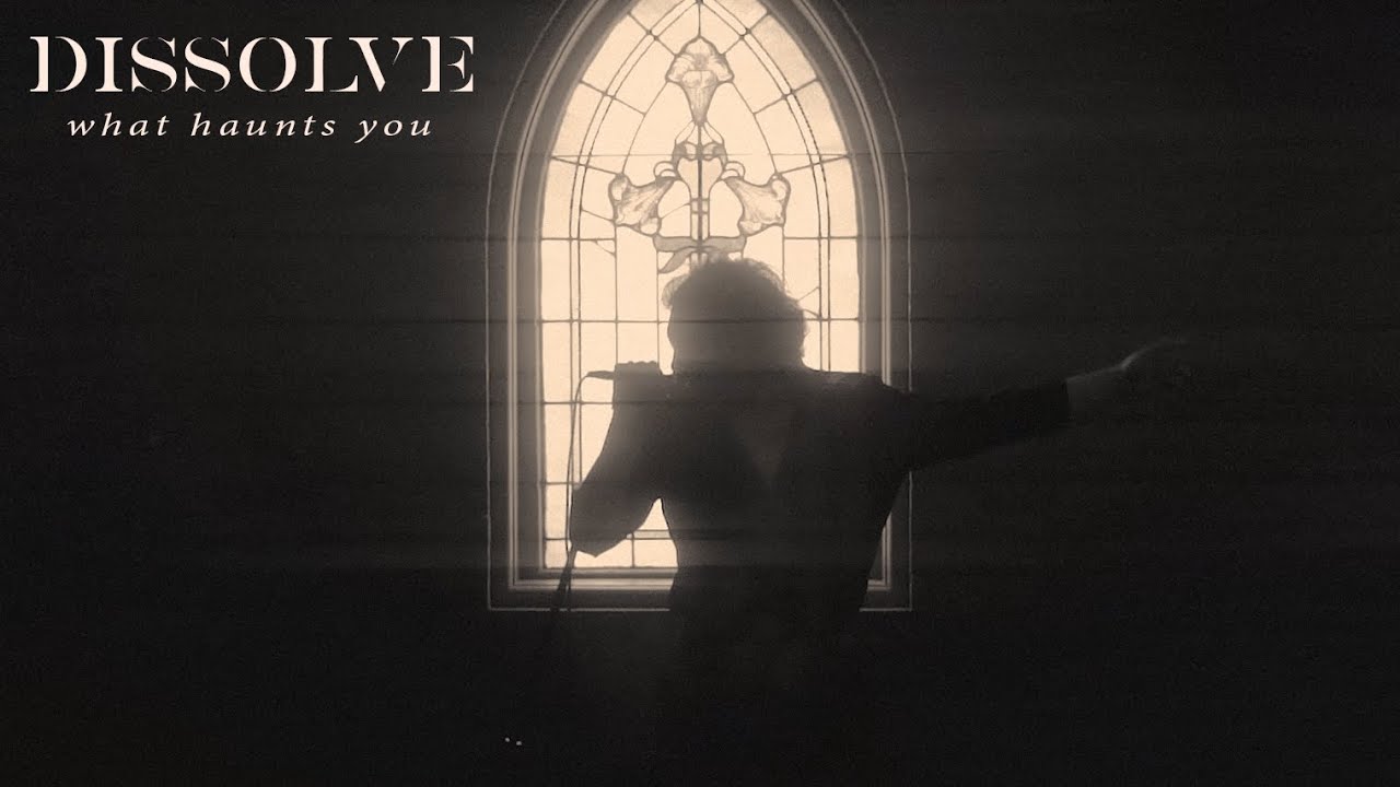 What Haunts You - Dissolve (Official Music Video) - YouTube