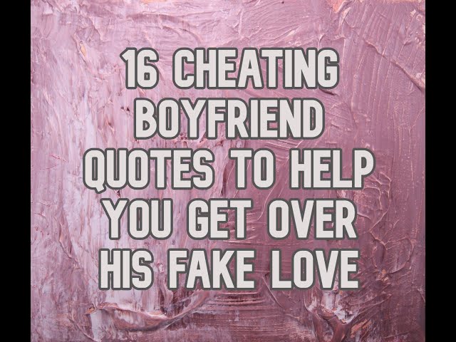 Cheating Boyfriend Quotes And Sayings
