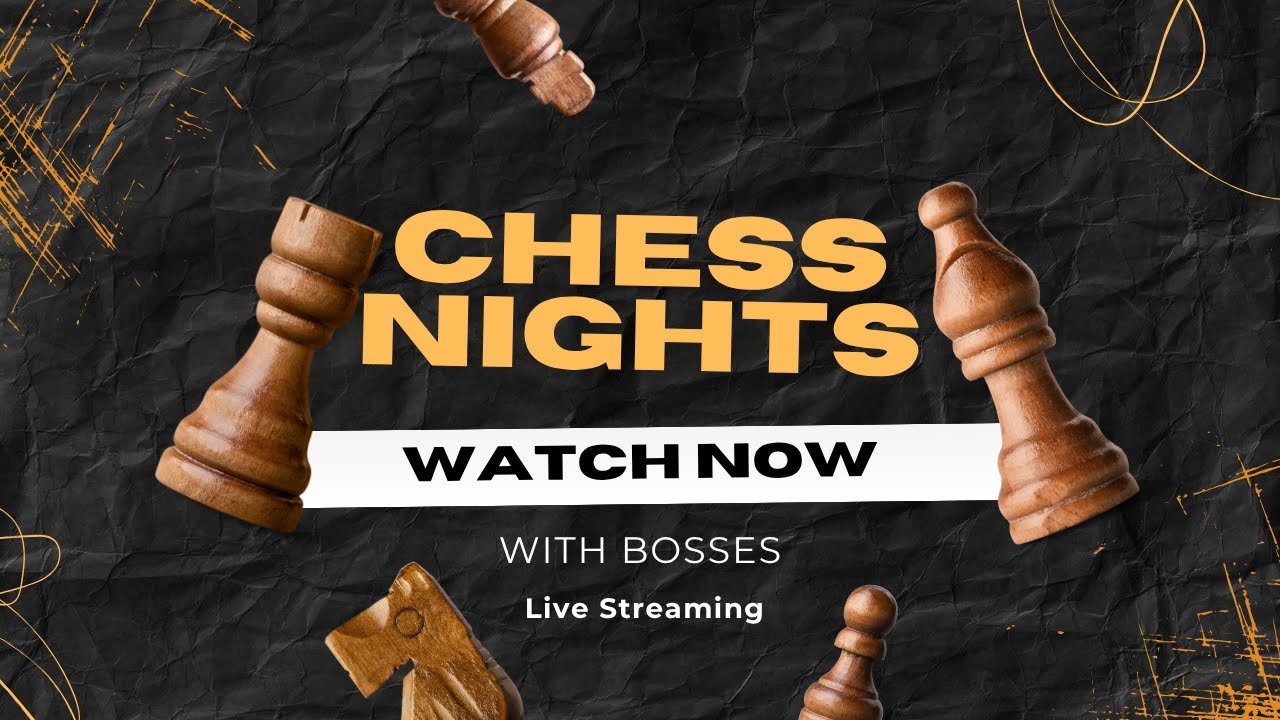 CHESS NIGHTS WITH BOSS - YouTube
