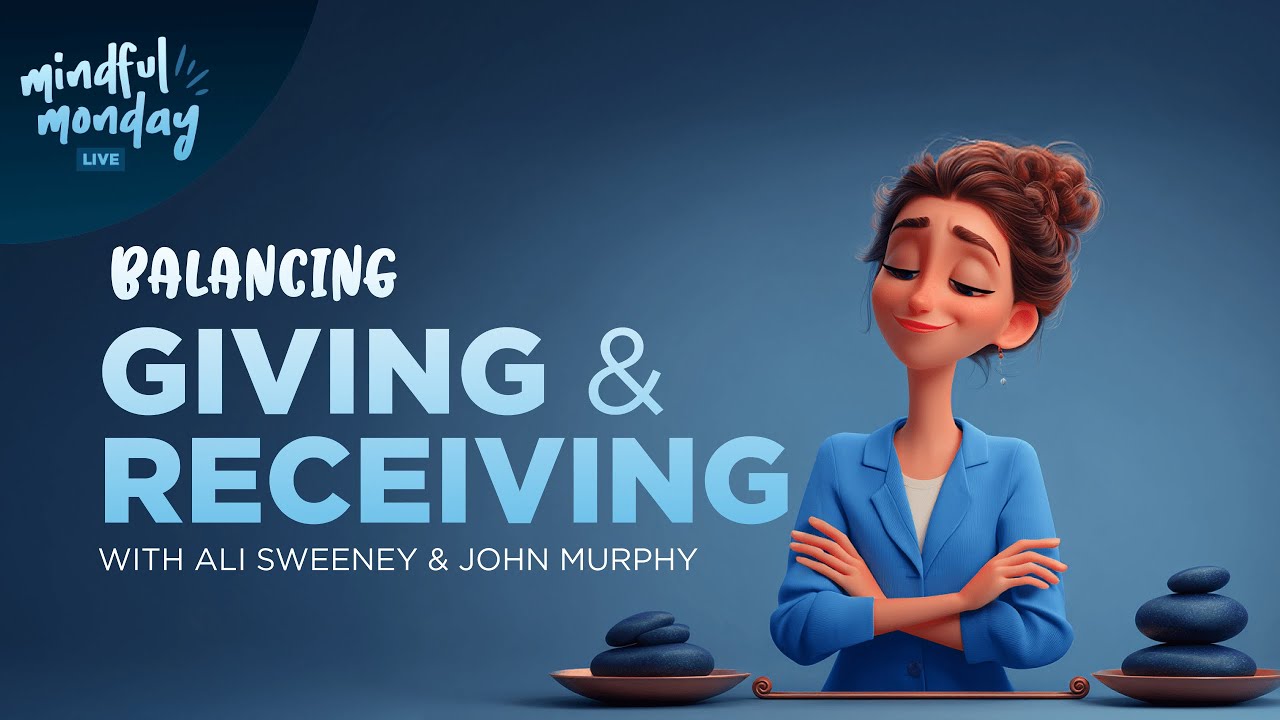 Balancing Giving & Receiving - Mindful Monday - YouTube