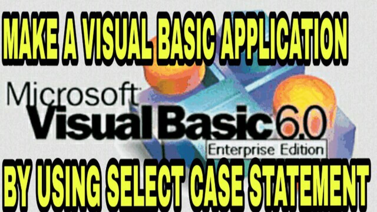 MAKE A APPLICATION USING SELECT CASE STATEMENT IN VISUAL BASIC 6 0 MAKE A APPLICATION USING SELECT CASE STATEMENT IN VISUAL BASIC 6 0