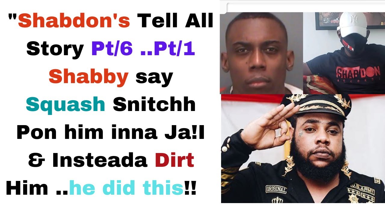 SHABDON TELL ALL STORY PT.6 SQUASH VS SHABBY PT/1 ONE A DEM SNITCHH BUT ...