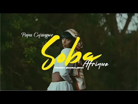 Papa Cyangwe - SOBA 💦 Ft Afrique (Official Instrumental) - YouTube