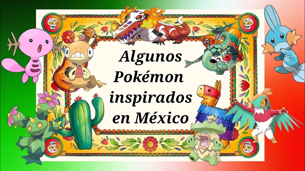 Algunos POKÉMON INSPIRADOS en MÉXICO - Especial 15 y 16 de Septiembre ...