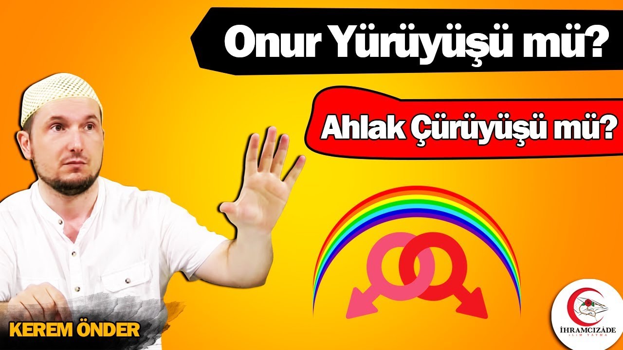 Onur yürüyüşü mü, ahlak çürüyüşü mü? - LGBT ve Fıtrata müdahale ...