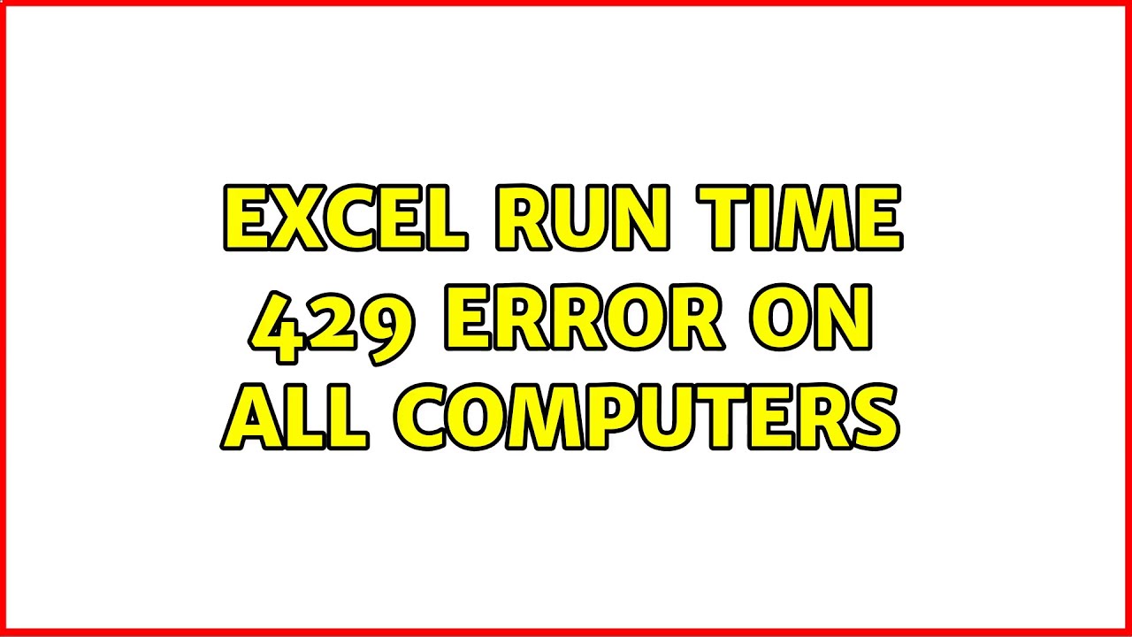 Excel run time 429 error on all computers - YouTube