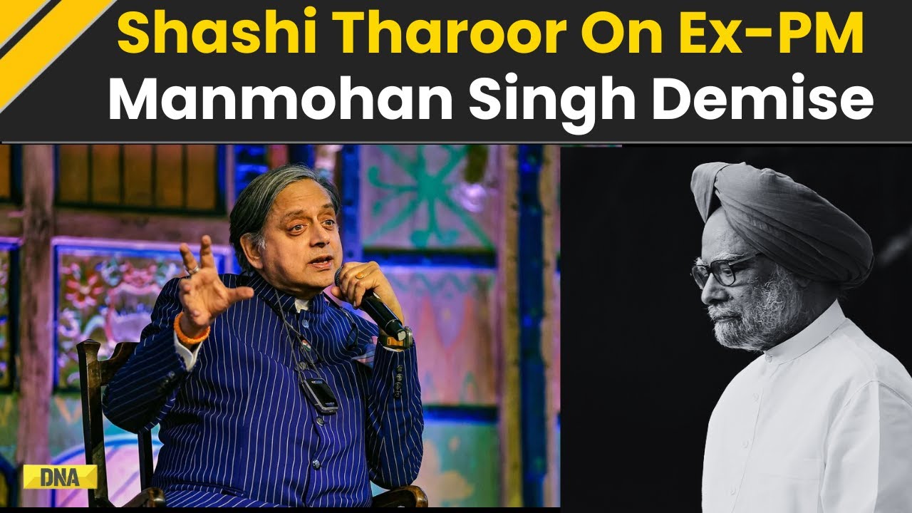 Manmohan Singh Death News: Congress Leader Shashi Tharoor On Ex-PM ...