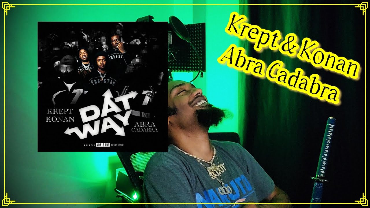 Krept & Konan - Dat Way ft. Abra Cadabra | Lyricist Reaction - YouTube