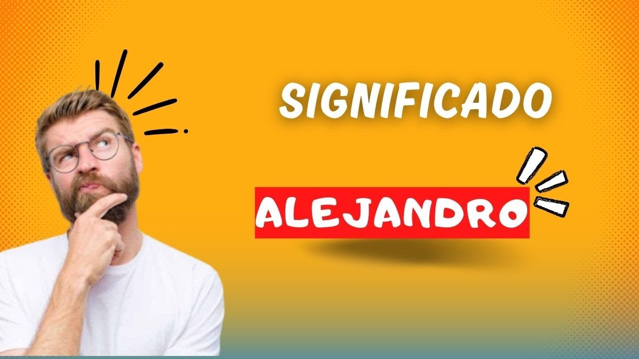 Desvendando o Mistério: O Significado Profundo do Nome Alejandro # ...