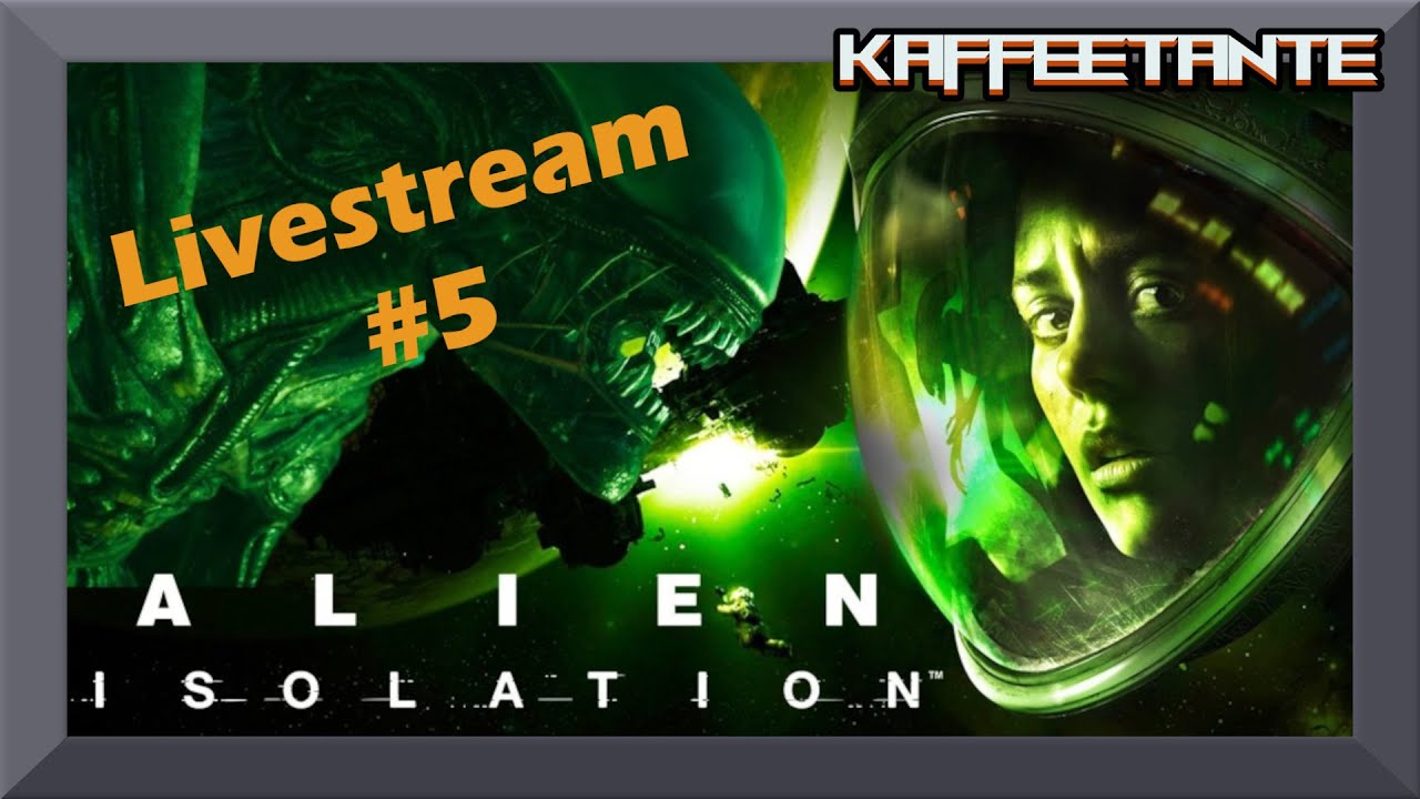 Alien Isolation, Livestream 5, gameplay deutsch, 18+ - YouTube