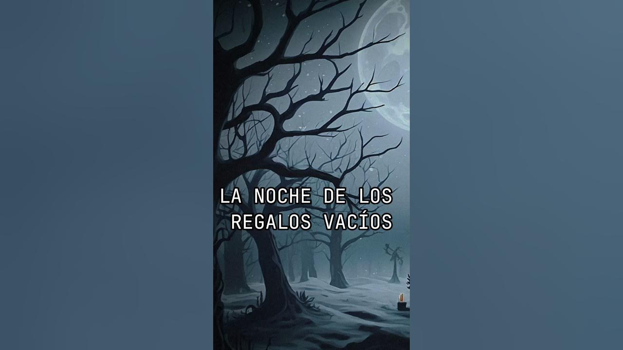 LA NOCHE DE LOS REGALOS VACÍOS (Historias de terror) - YouTube