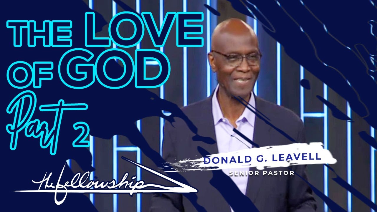 The Love Of God, Part 2 | Pastor Donald G. Leavell | The Fellowship ...
