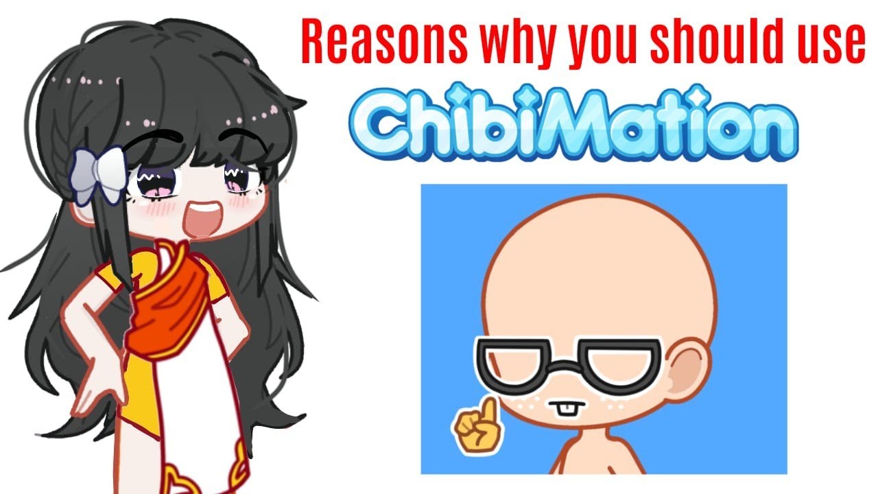 Reasons why you should use ChibiMation!! - YouTube