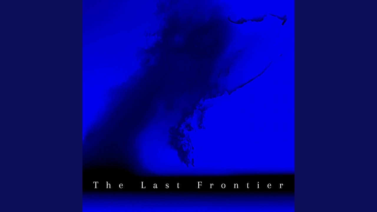 The Last Frontier - YouTube