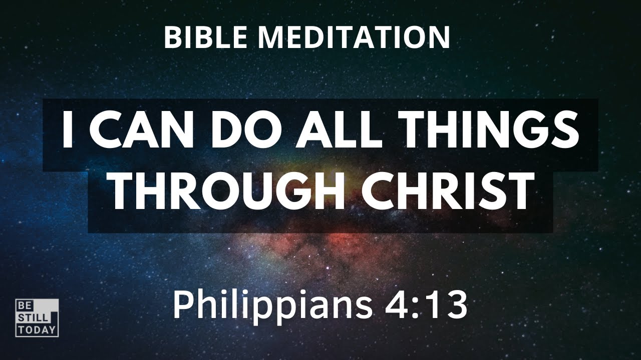 I Can Do All Things Through Christ - Philippians 4:13 - Bible ...