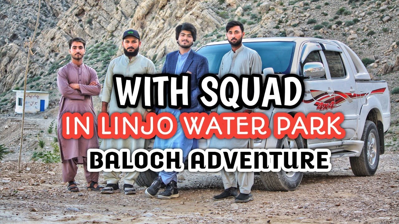 WITH SQUAD||IN LINJO WATER PARK|| BALOCH ADVENTURE|| ADEEL ZAIB ...
