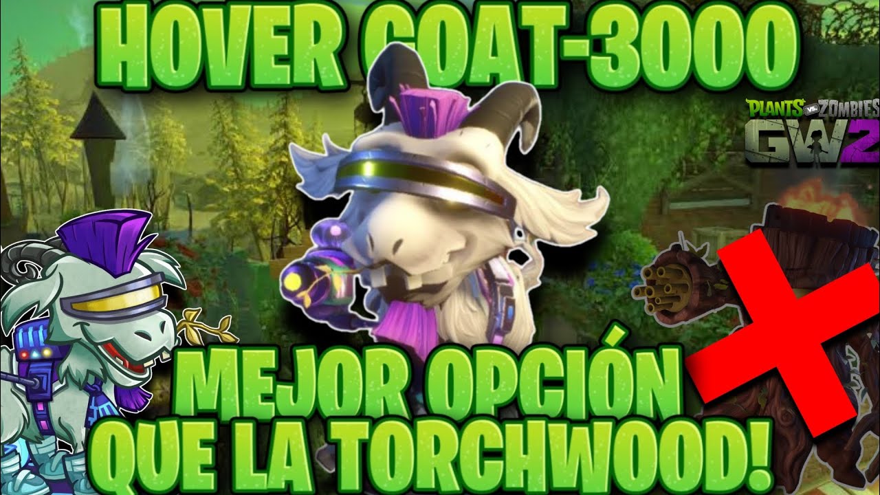 La HOVER GOAT-3000 Es Mejor Opción que la TORCHWOOD En PVZ GW2 | GW2 ...