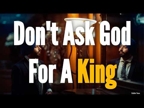 Don't Ask God For A King
